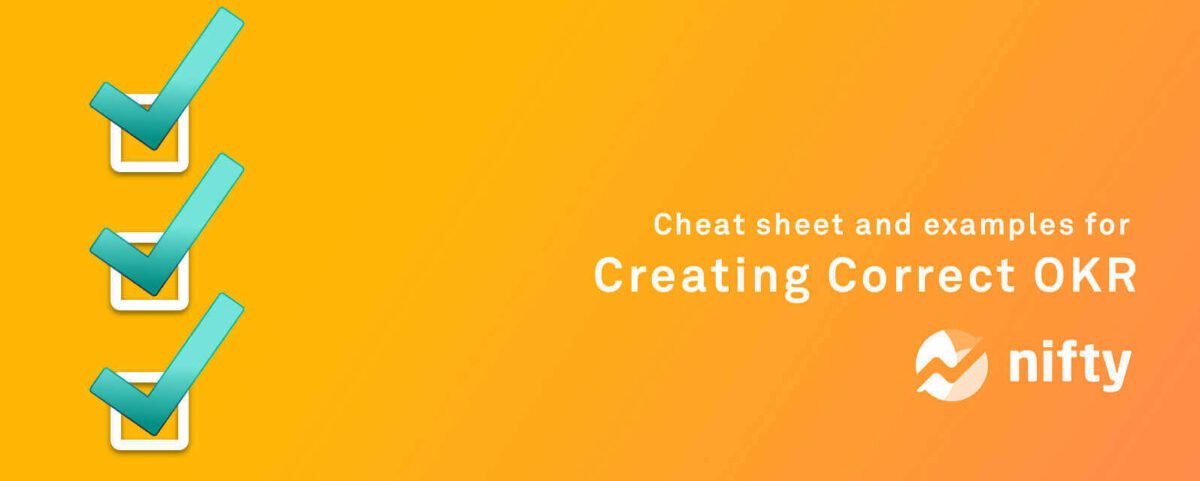 20+ OKR Examples and a Cheat Sheet to Creating Correct OKRs 20+ OKR Examples and a Cheat Sheet to Creating Correct OKRs